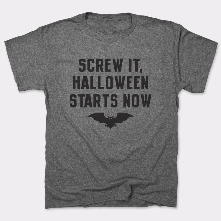 Screw It Halloween Starts Now – 6DollarShirts