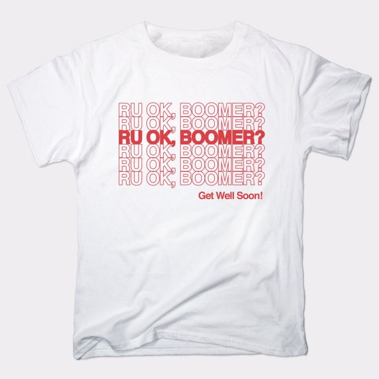 RU OK BOOMER – 6DollarShirts