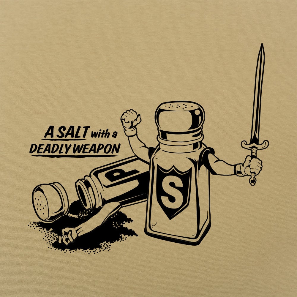 Salt With A Deadly Weapon – 6DollarShirts