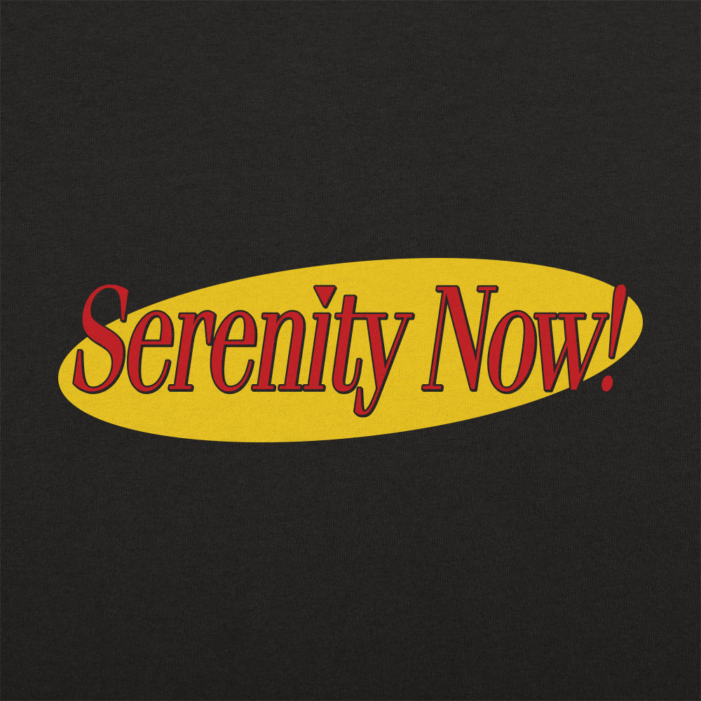 Serenity Now! – 6DollarShirts